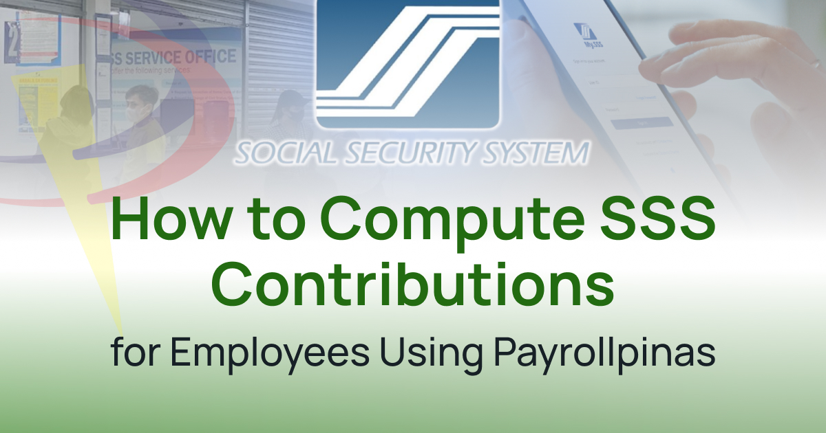 How to Compute SSS Contributions for Employees Using Payrollpinas